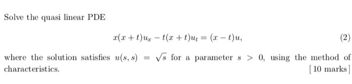 Solved Solve the quasi linear PDE x(x + t)uz - t(x + t)ut = | Chegg.com
