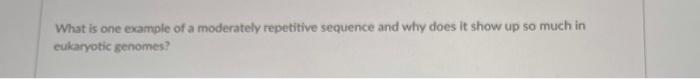 Solved What is one example of a moderately repetitive | Chegg.com