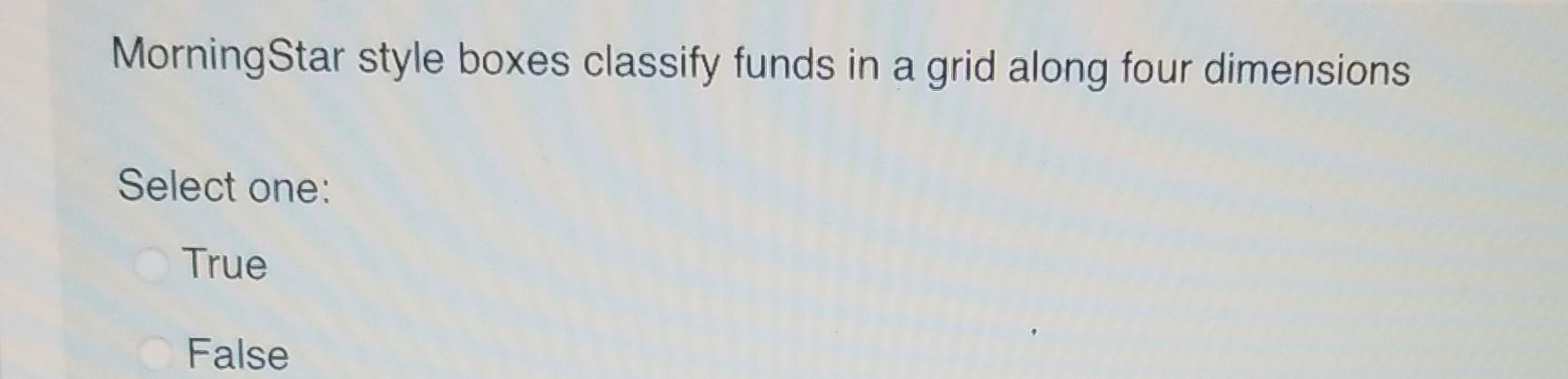 Solved MorningStar style boxes classify funds in a grid | Chegg.com