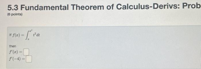 Solved 5.3 Fundamental Theorem of Calculus-Derivs: Prob (6 | Chegg.com