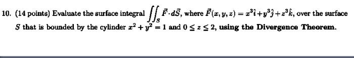 Solved 10. (14 points) Evaluate the surface integral ∬SF⋅dS, | Chegg.com