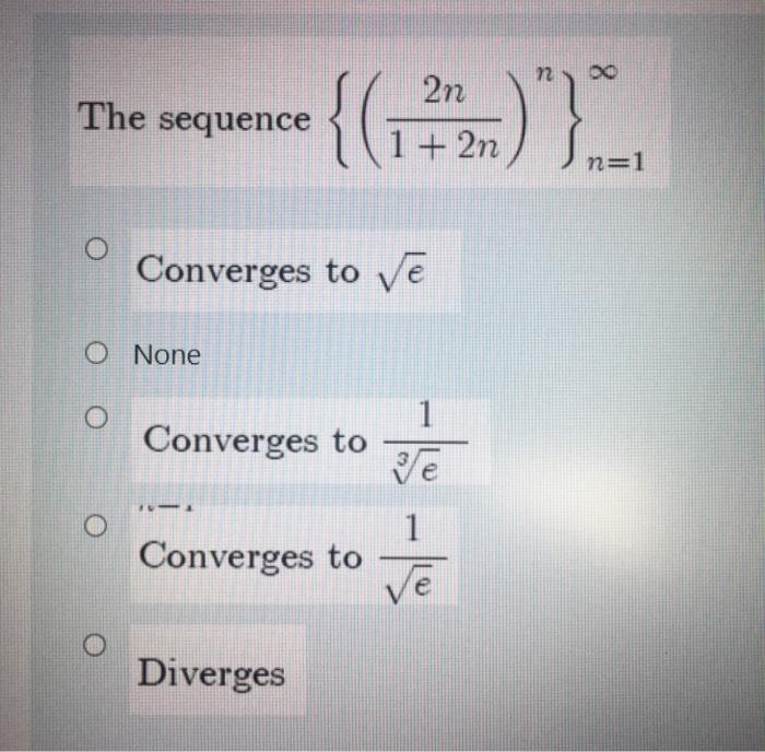 Solved n 00 The sequence 2n2 1 + 2n n=1 Converges to ve O | Chegg.com