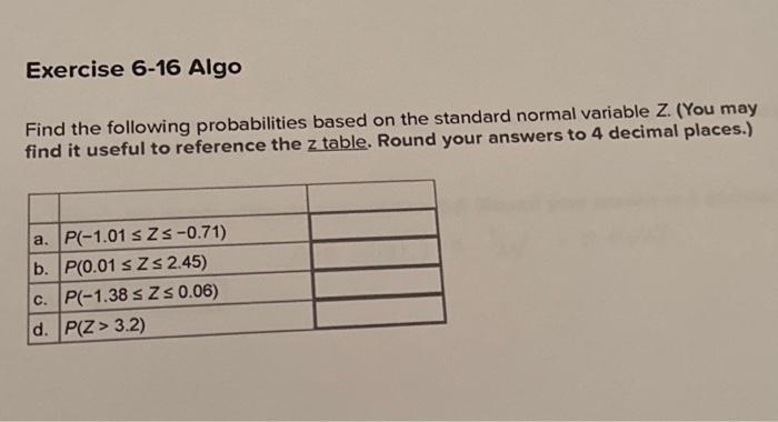 Solved Exercise 6-16 Algo Find the following probabilities | Chegg.com