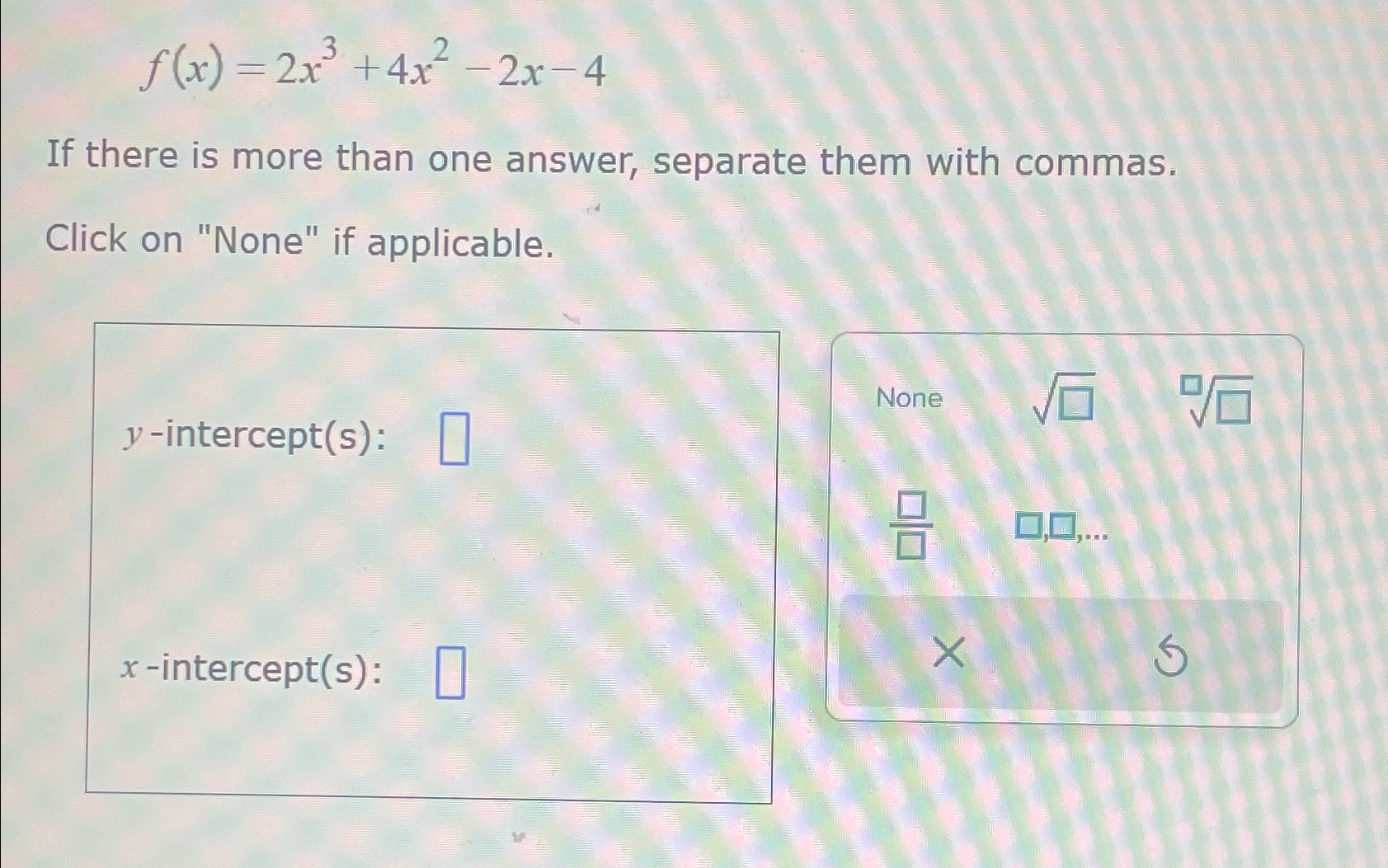 Solved f(x)=2x3+4x2-2x-4If there is more than one answer, | Chegg.com