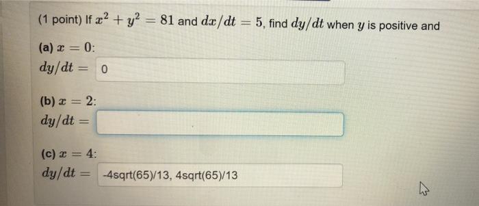 Solved (1 point) If x2 + y2 = 81 and dx/dt = 5, find dy/dt | Chegg.com