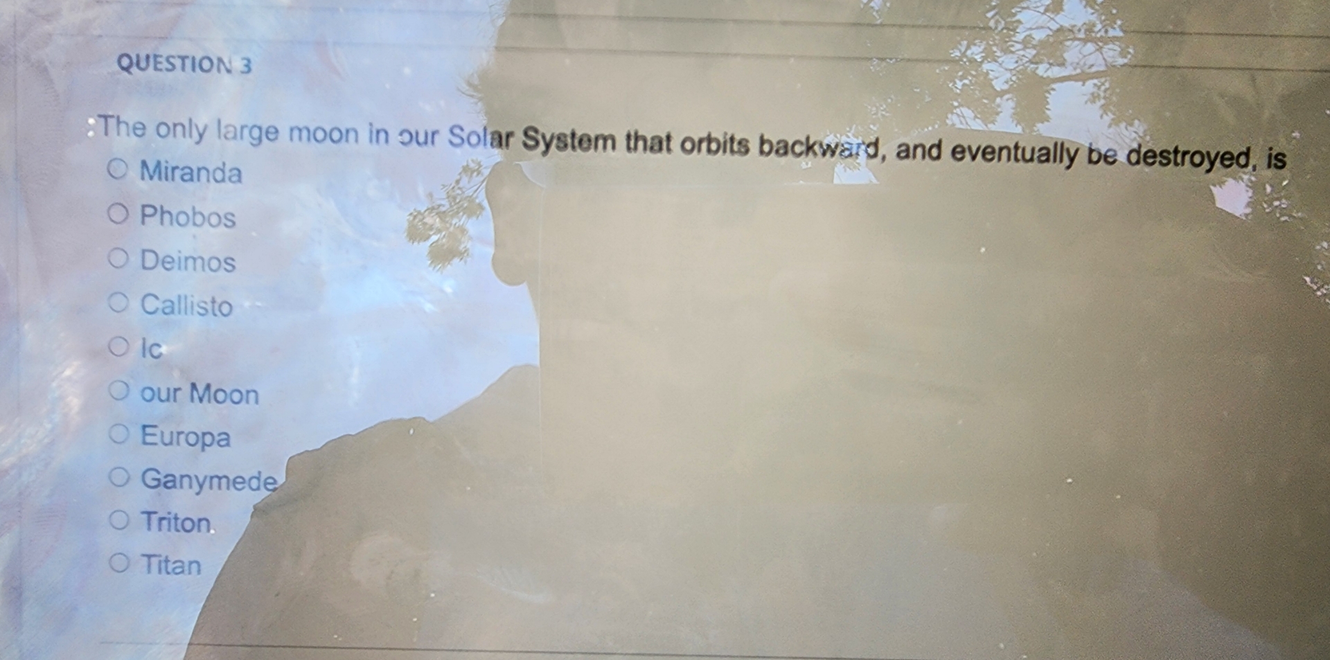 Solved QUESTION 3:The only large moon in sur Solar System | Chegg.com