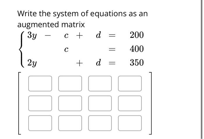 Solved Write the system of equations as an augmented matrix | Chegg.com