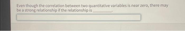 Solved Even though the correlation between two quantitative | Chegg.com