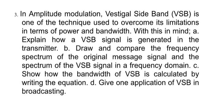 Solved 3. In Amplitude modulation, Vestigal Side Band (VSB) | Chegg.com