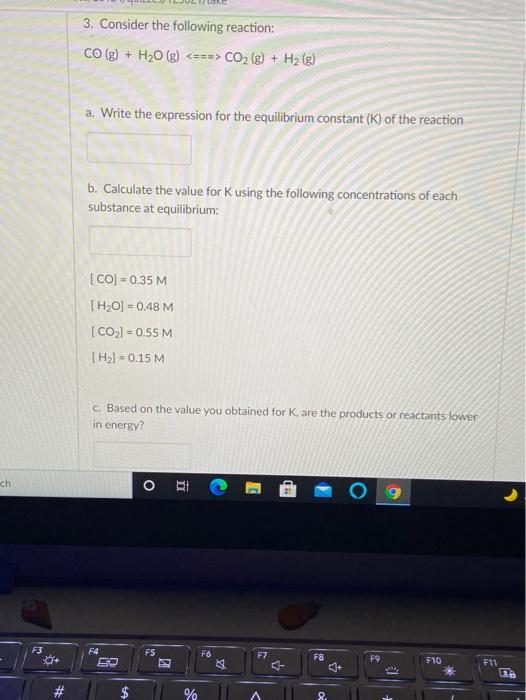 Solved 3. Consider the following reaction: CO(g) + H20 (g) | Chegg.com