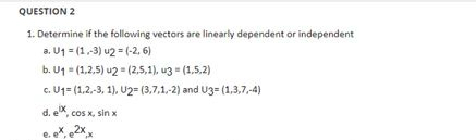 QUESTION 2Determine if the following vectors are | Chegg.com