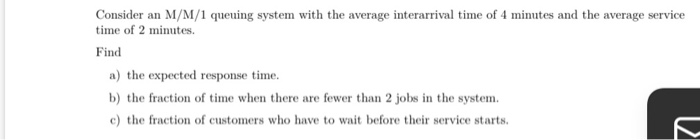 Solved Consider an M/M/1 queuing system with the average | Chegg.com