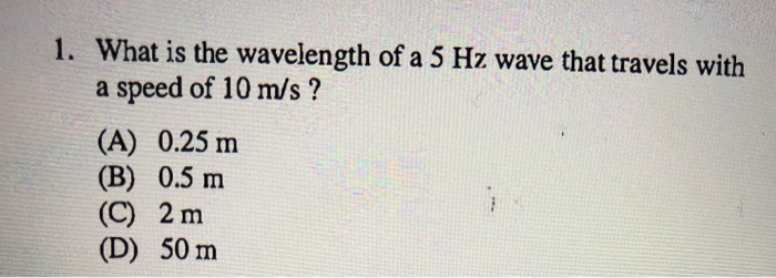 Solved 1. What is the wavelength of a 5 Hz wave that travels | Chegg.com