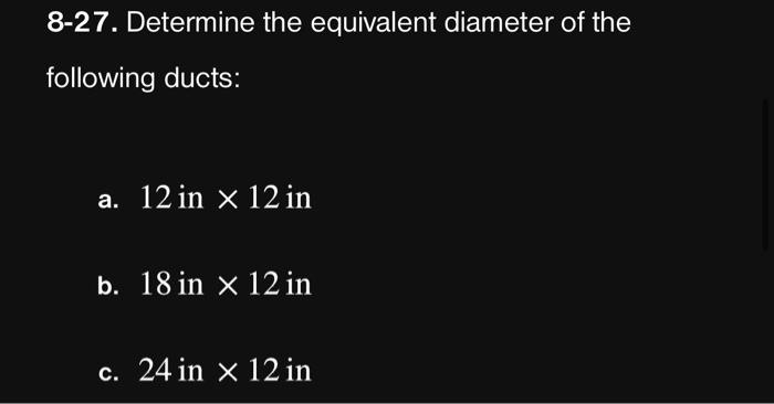 Solved 8-27. Determine the equivalent diameter of the | Chegg.com