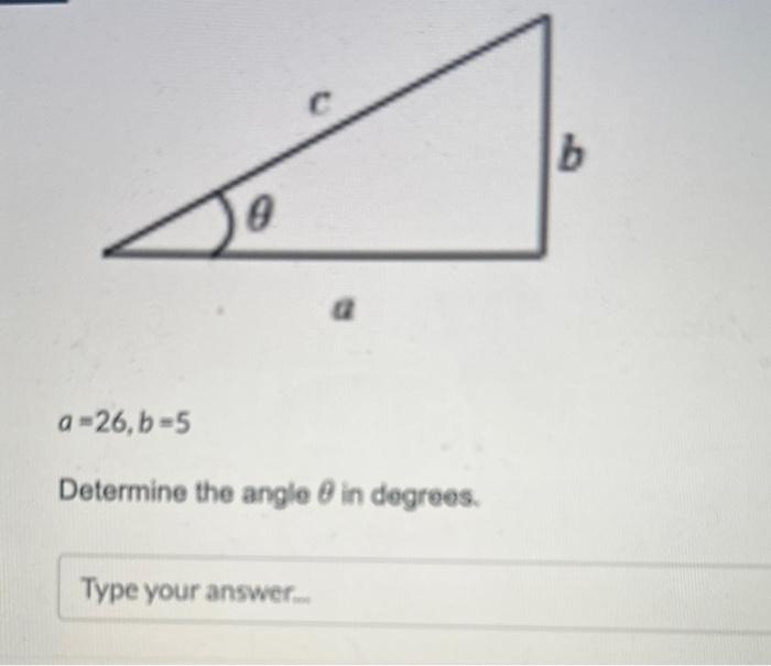 Solved a=26,b=5 Determine the angle θ in degrees. | Chegg.com