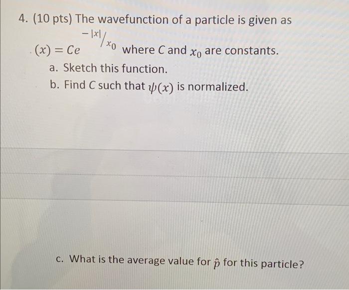 Solved - 1+1/x 4. (10 pts) The wavefunction of a particle is | Chegg.com