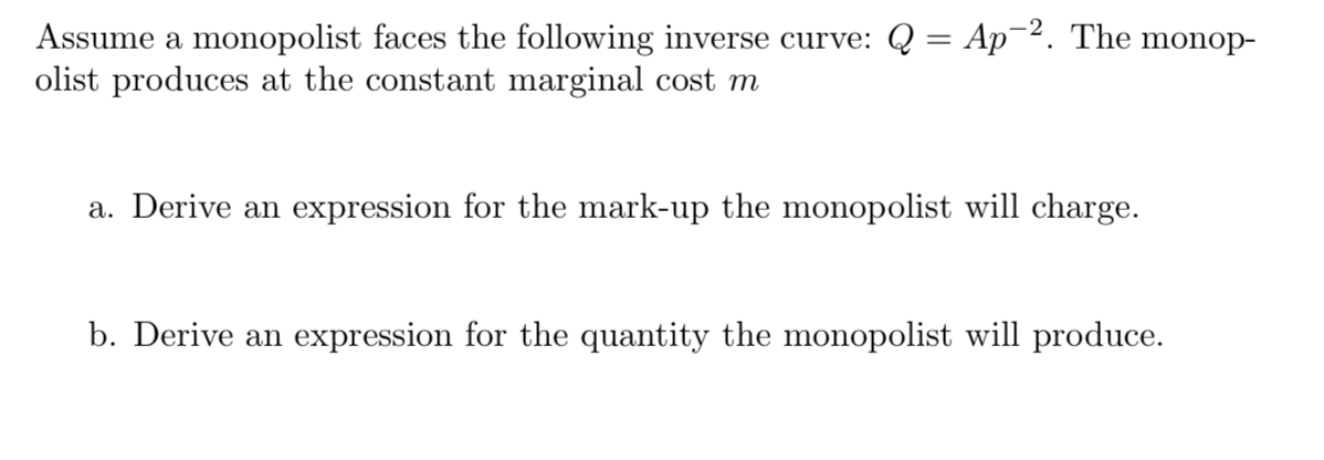 Solved Assume a monopolist faces the following inverse | Chegg.com