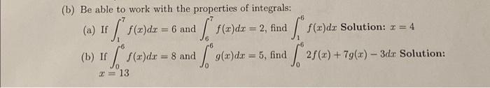Solved (b) Be able to work with the properties of integrals: | Chegg.com