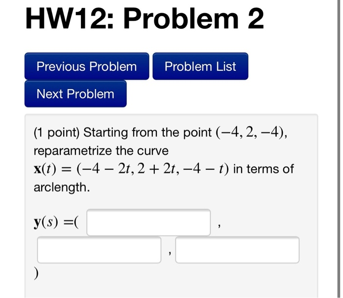 Solved HW12: Problem 2 Previous Problem Problem List Next | Chegg.com Solved HW12: Problem 2 Previous Problem Problem List Next | Chegg.com