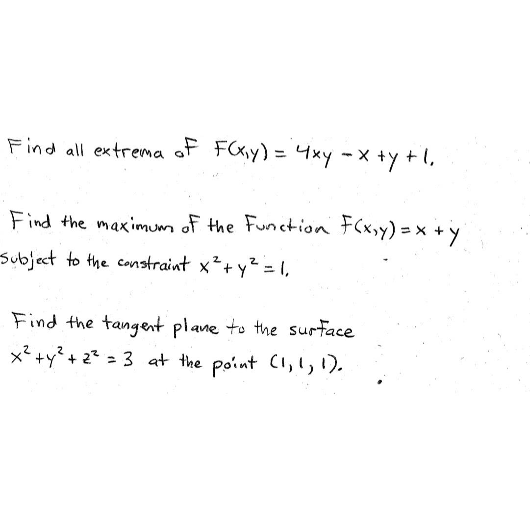 Solved Find all extrema of F(x,y)=4xy-x+y+1.Find the maximum | Chegg.com