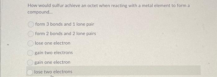Solved How would sulfur achieve an octet when reacting with | Chegg.com