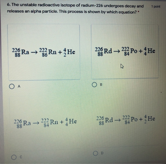 Solved 6. The unstable radioactive isotope of radium-226 | Chegg.com