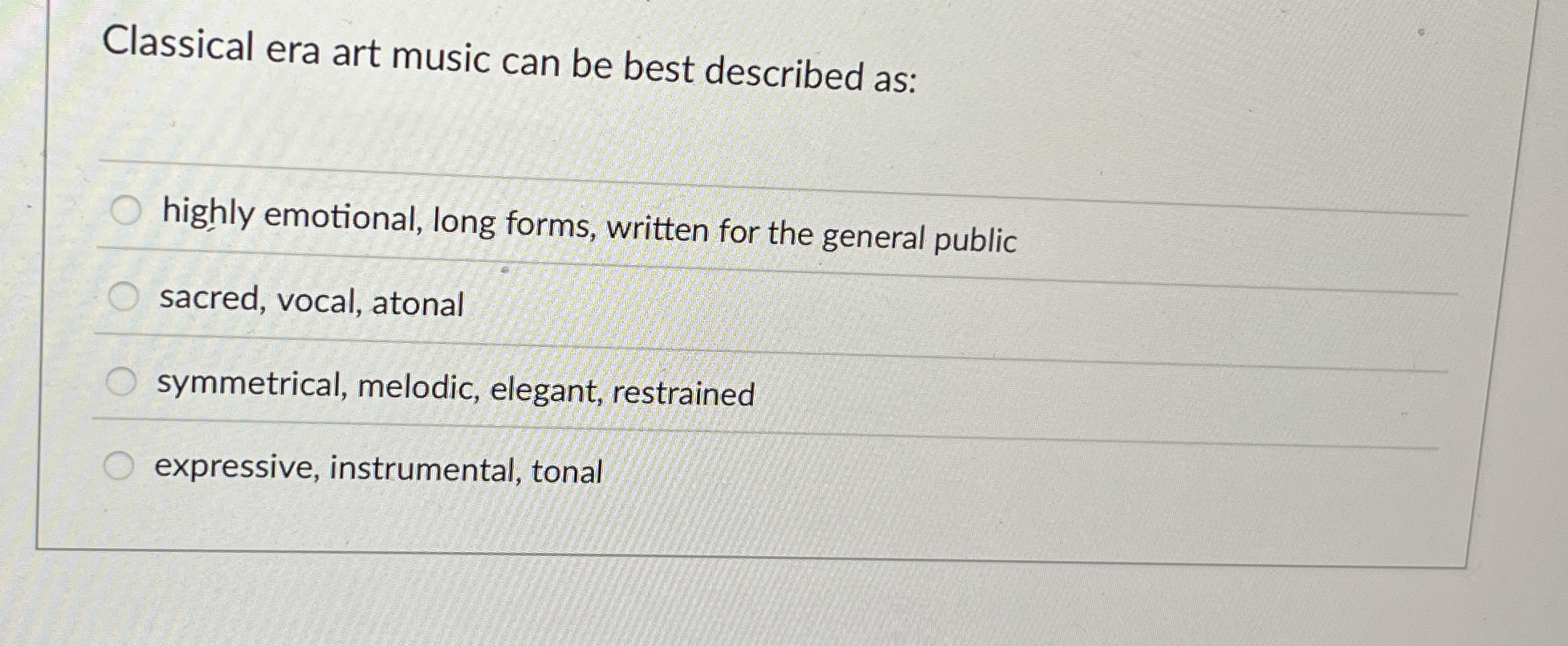 Solved Classical era art music can be best described | Chegg.com