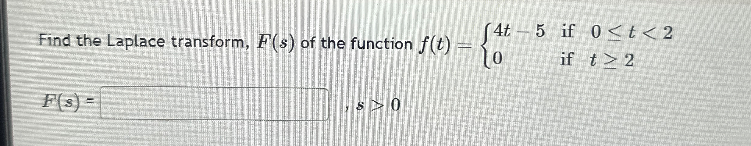Solved Find the Laplace transform, F(s) ﻿of the function | Chegg.com