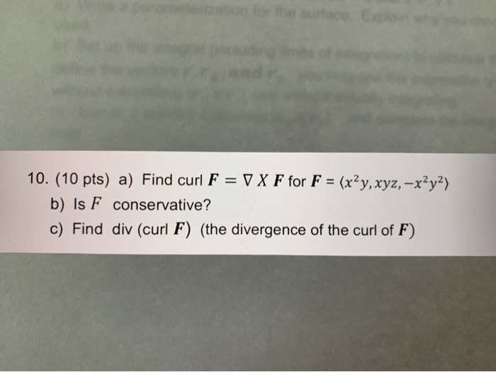 Solved 10. (10 pts) a) Find curl F = V X F for F = (x?y, | Chegg.com Solved 10. (10 pts) a) Find curl F = V X F for F = (x?y, | Chegg.com