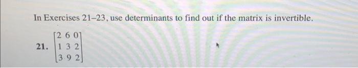 Solved In Exercises 21-23, use determinants to find out if | Chegg.com