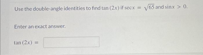 Solved Use the double-angle identities to find tan (2x) if | Chegg.com