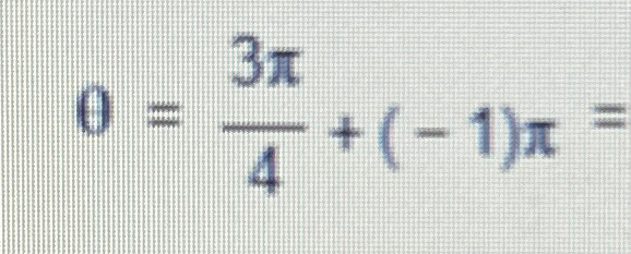Solved θ=3π4+(-1)π= | Chegg.com
