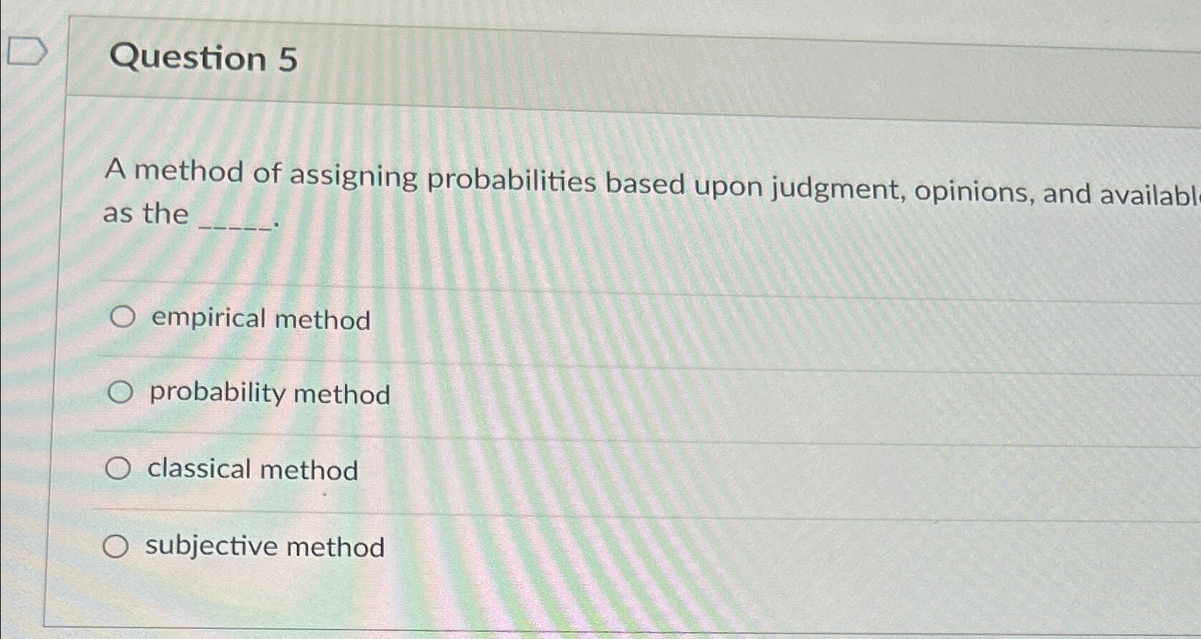 Solved Question 5A method of assigning probabilities based | Chegg.com