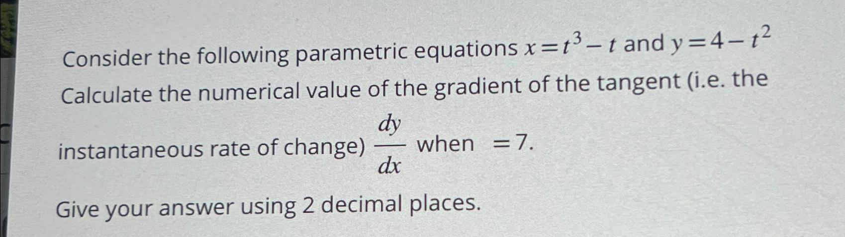 Solved Consider the following parametric equations x=t3-t | Chegg.com