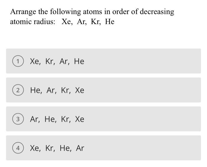Solved Arrange the following atoms in order of decreasing | Chegg.com