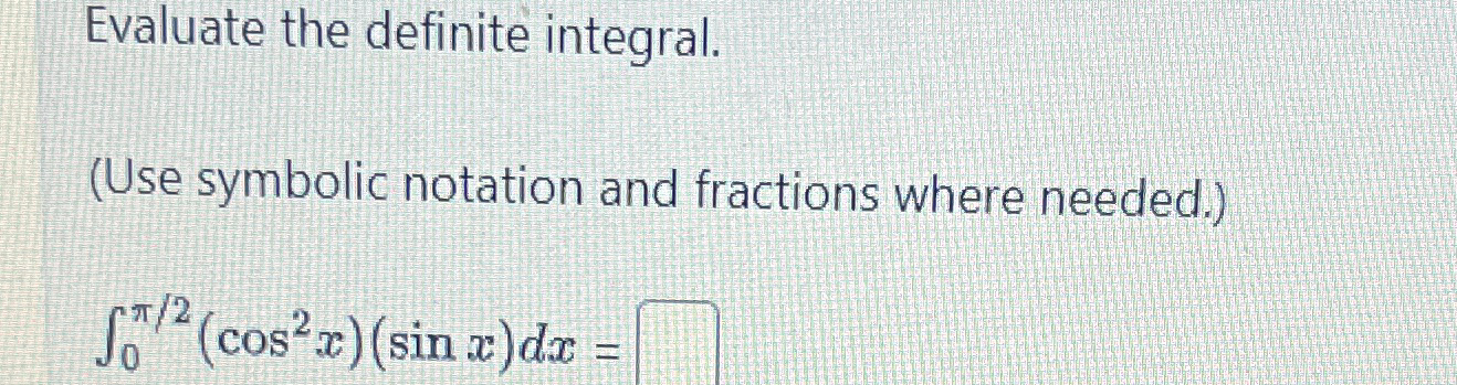 Solved Evaluate the definite integral.(Use symbolic notation | Chegg.com