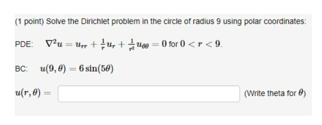 Solved (1 point) Solve the Dirichlet problem in the circle | Chegg.com