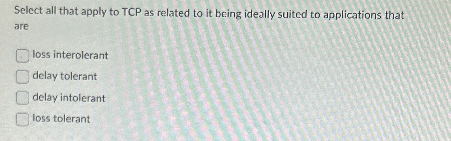 Solved Select all that apply to TCP as related to it being | Chegg.com