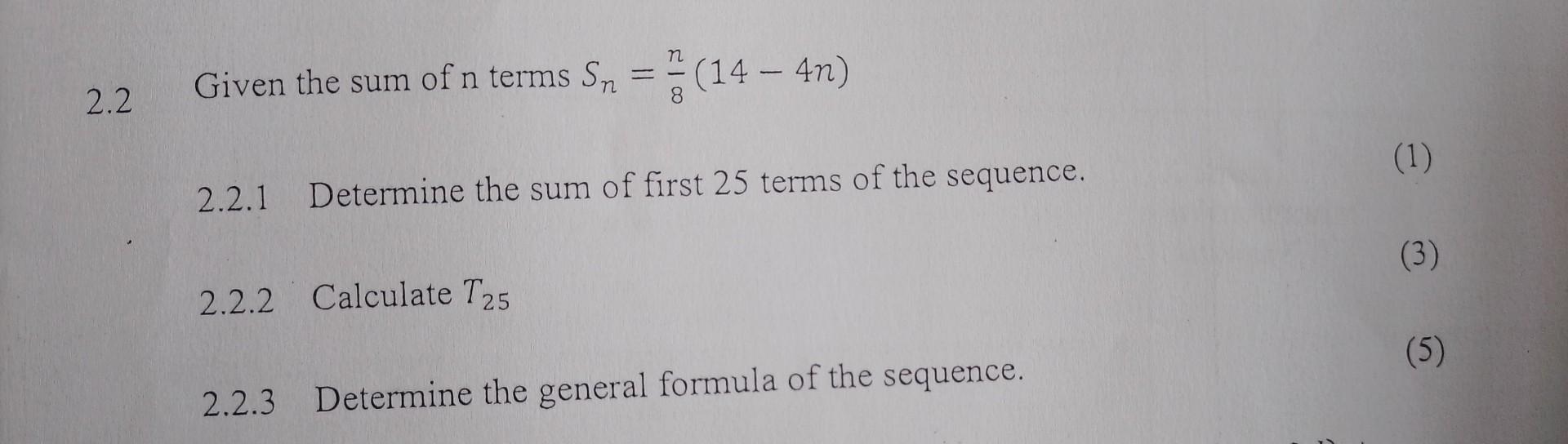 Solved 2.2 Given the sum of n terms Sn=8n(14−4n) 2.2.1 | Chegg.com