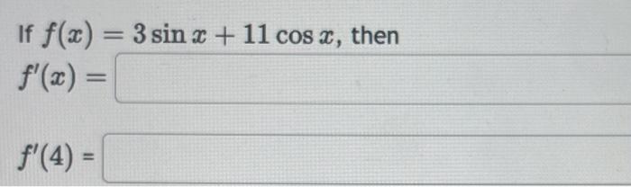 Solved f(x)=secx2x2tanx(x)= f′(2)=If f(x)=3sinx+11cosx, then | Chegg.com