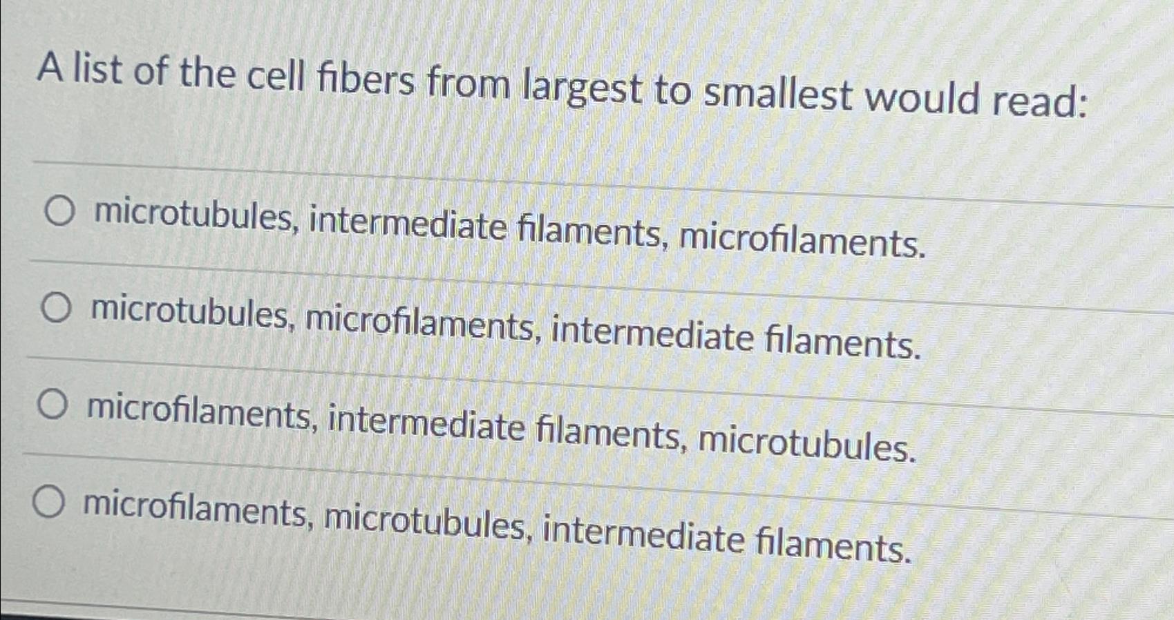 Solved A list of the cell fibers from largest to smallest | Chegg.com