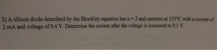 Solved 2) A silicon diode described by the Shockley equation | Chegg.com