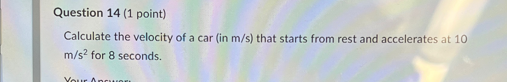 Solved Question 14 (1 ﻿point)Calculate the velocity of a car | Chegg.com