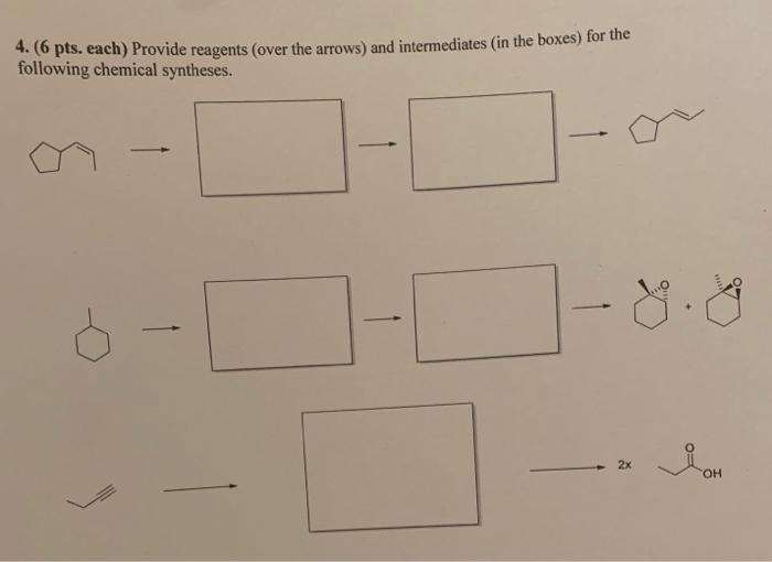 Solved 4. (6 pts. each) Provide reagents (over the arrows) | Chegg.com
