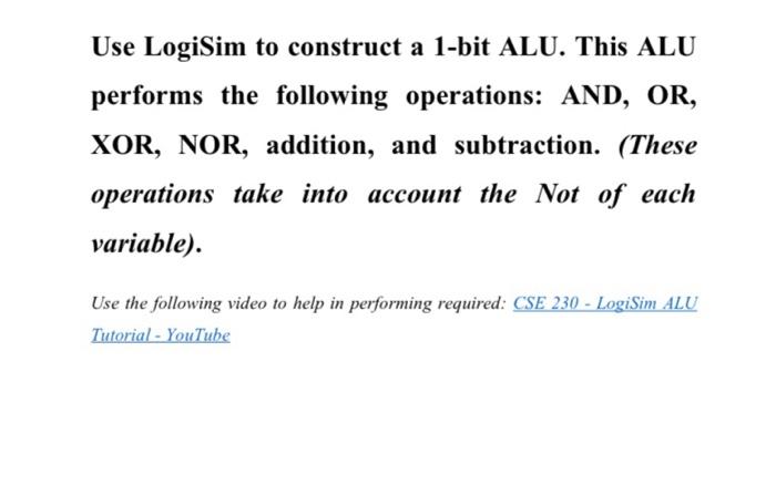 Solved Use LogiSim to construct a 1-bit ALU. This ALU | Chegg.com