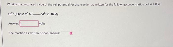 Solved Cd2+(9.00×10−5M) Cd2+(1.40M) Answer: volts The | Chegg.com