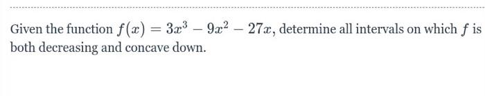 Solved Given the function f(x)=3x3−9x2−27x, determine all | Chegg.com