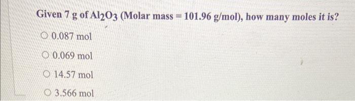 Solved Given 7 g of Al2O3 (Molar mass =101.96 g/mol ), how | Chegg.com