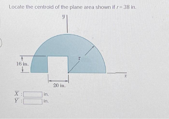 Solved Locate the centroid of the plane area shown if r=38 | Chegg.com