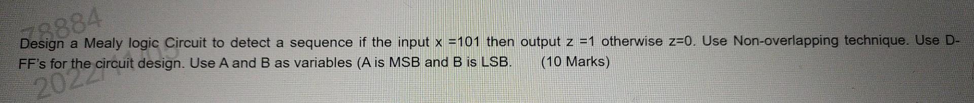 Solved Design a Mealy logic Circuit to detect a sequence if | Chegg.com